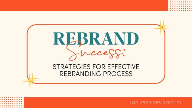 Rebrand Success: Strategies for Effective Rebranding Process | PPT