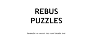 Rebus 1 puzzles to be used in classrooms | PPTX