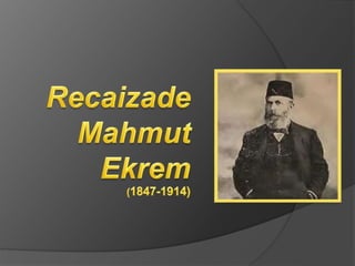 Recaizade Mahmut Ekrem (1).pptx