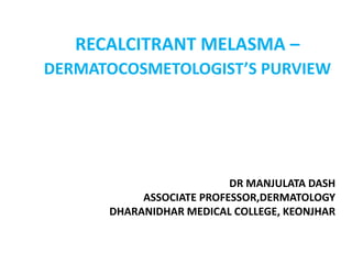 RECALCITRANT MELASMA IN DERMATOLOGY TREATMENT | PPT