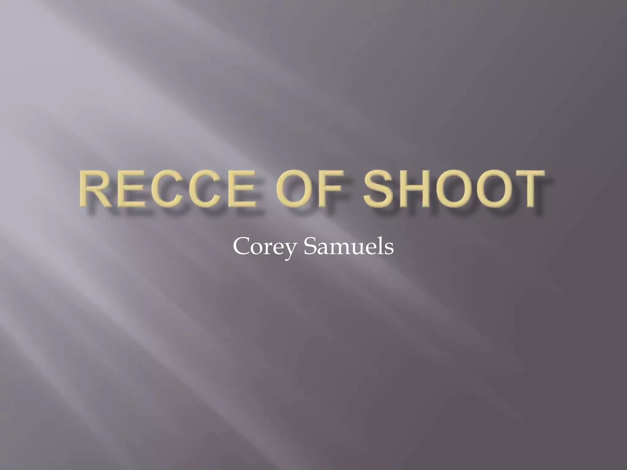 Recce of shoot | PPT