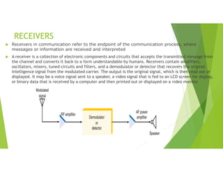 Receivers in communication refer to the endpoint of the communication ...
