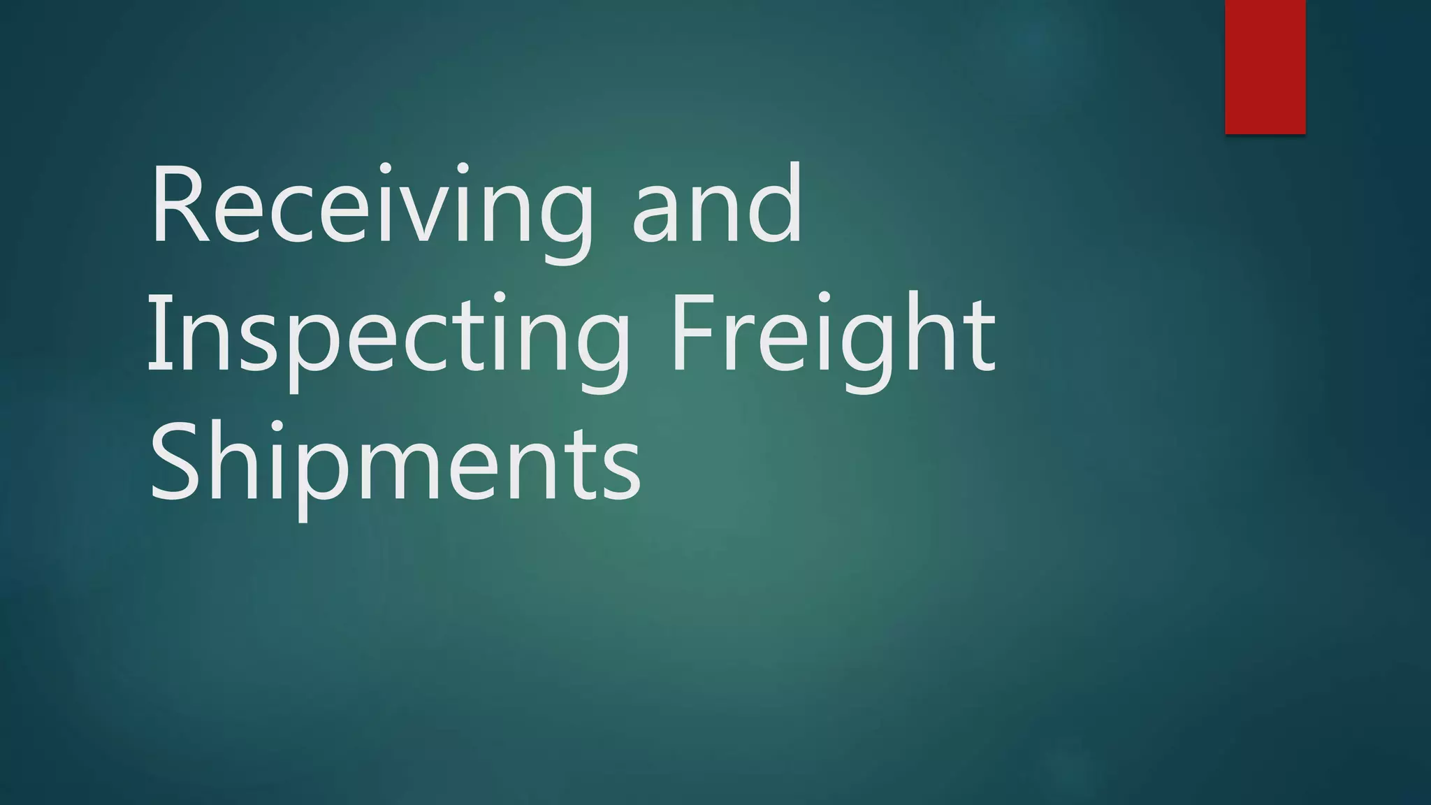 Receiving and Inspecting Freight Shipments.pptx