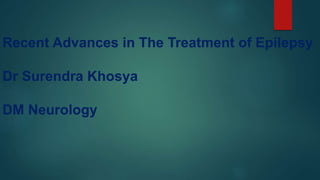 Recent Advances in The Treatment of Epilepsy | PPTX