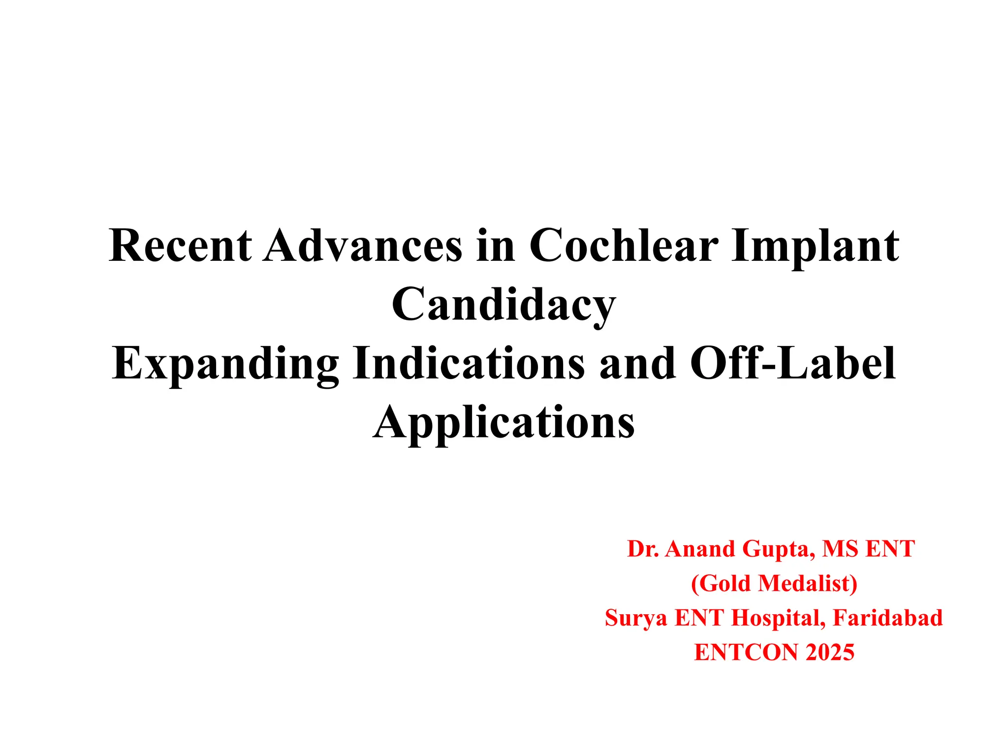 Recent_Advances_Cochlear_Implant_Candidacy_Dr_Anand_Gupta[1]-1.pptx