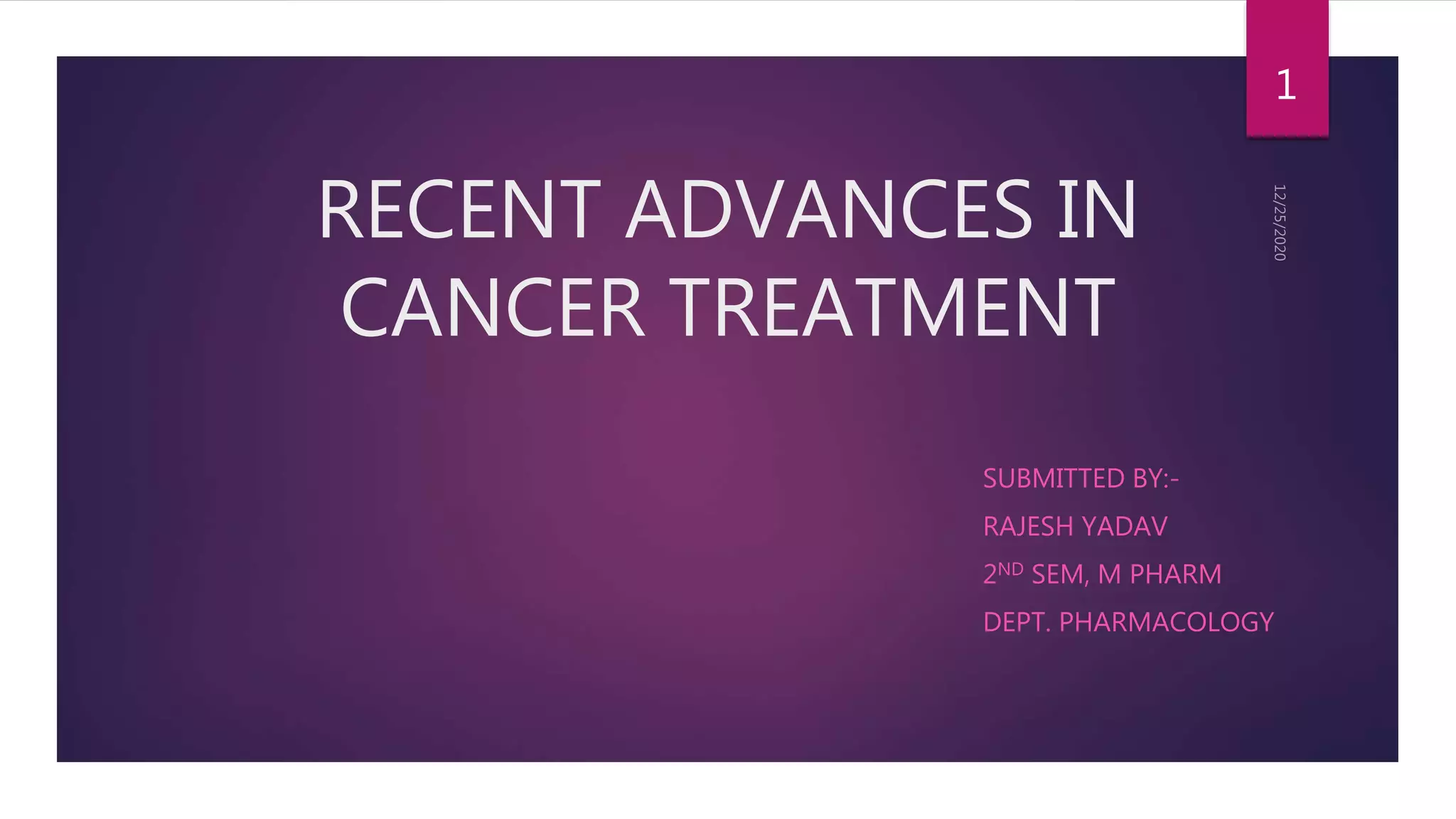 Recent advances in cancer treatment | PPTX