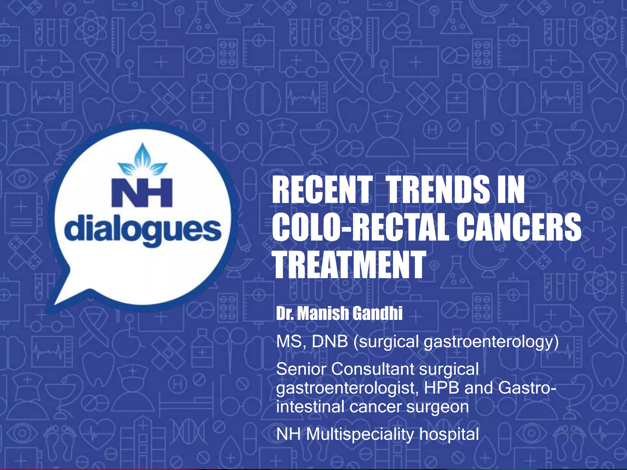 Recent advances in colo-rectal cancers treatment | PPTX