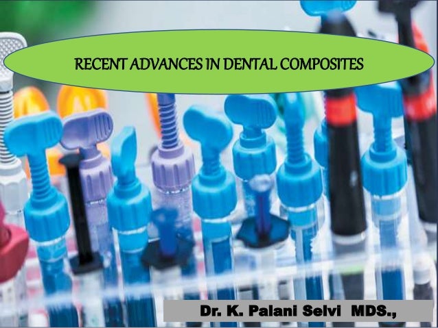 Recent advances in Dental Composites | PPTX