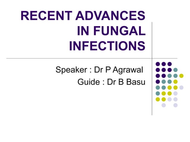 Recent advances in fungal infections | PPT | Infectious Diseases ...
