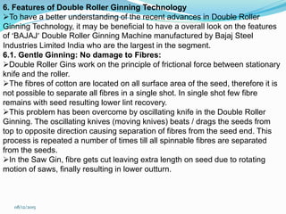 Recent advances in ginning for lowering cost and (2) | PPTX