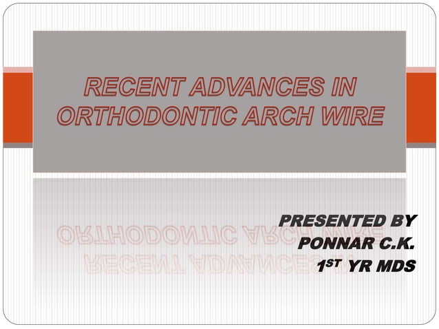 RECENT ADVANCES IN ORTHODONTIC ARCH WIRE.pptx