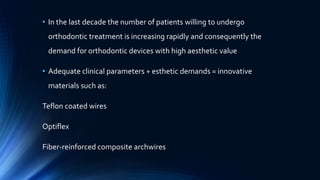 Recent advances in orthodontic archwires | PPTX