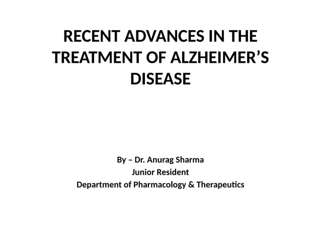 RECENT ADVANCES IN THE PHARMACOTHERAPY OF ALZHEIMER’S DISEASE.pptx