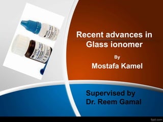 Recent Advances of glass ionomer.ppt