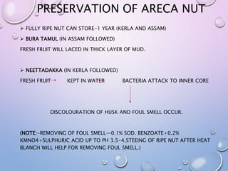 Recent advences in production and processing of arecanut | PPTX