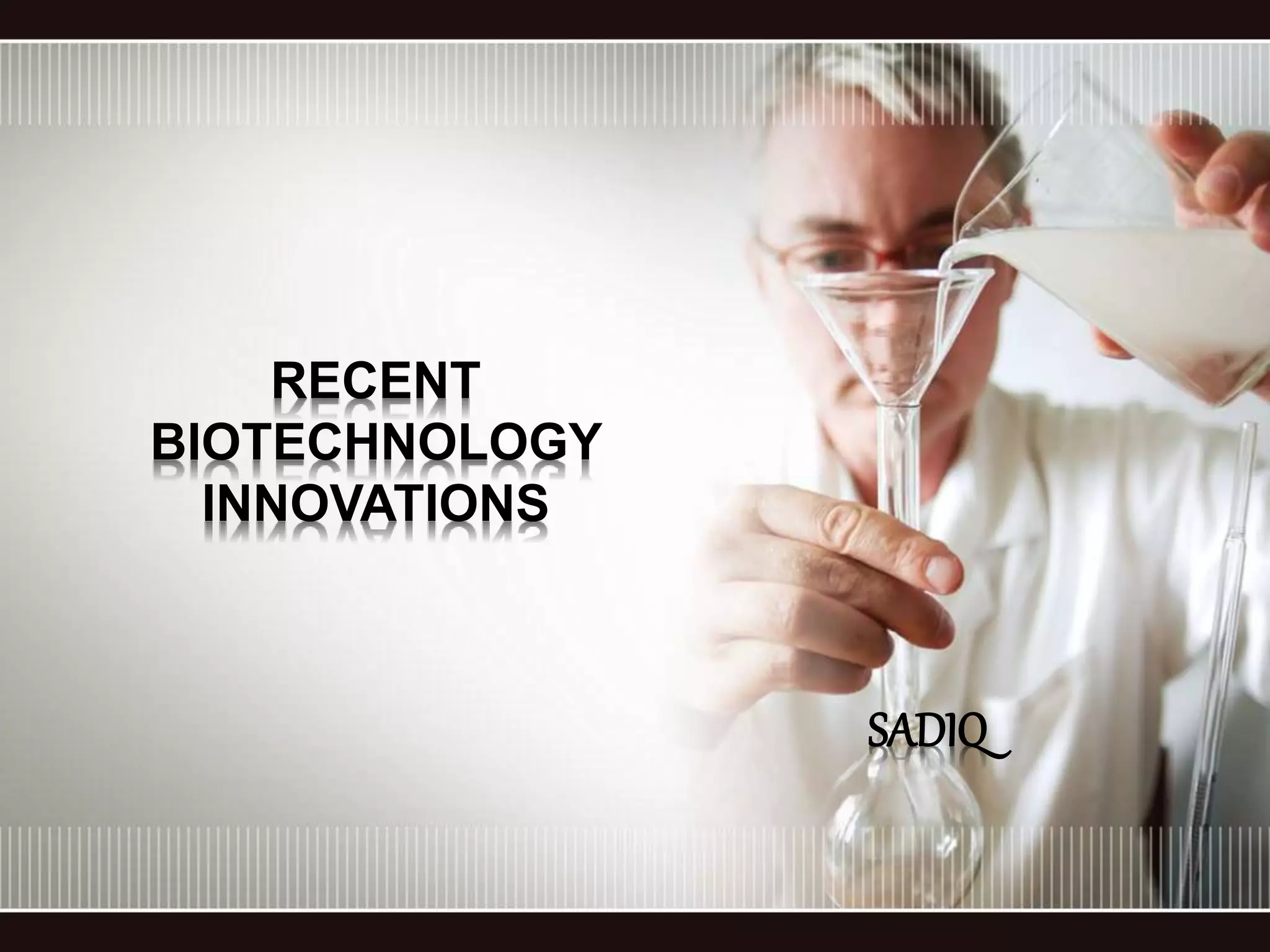 Recent biotechnology innovations | PPTX