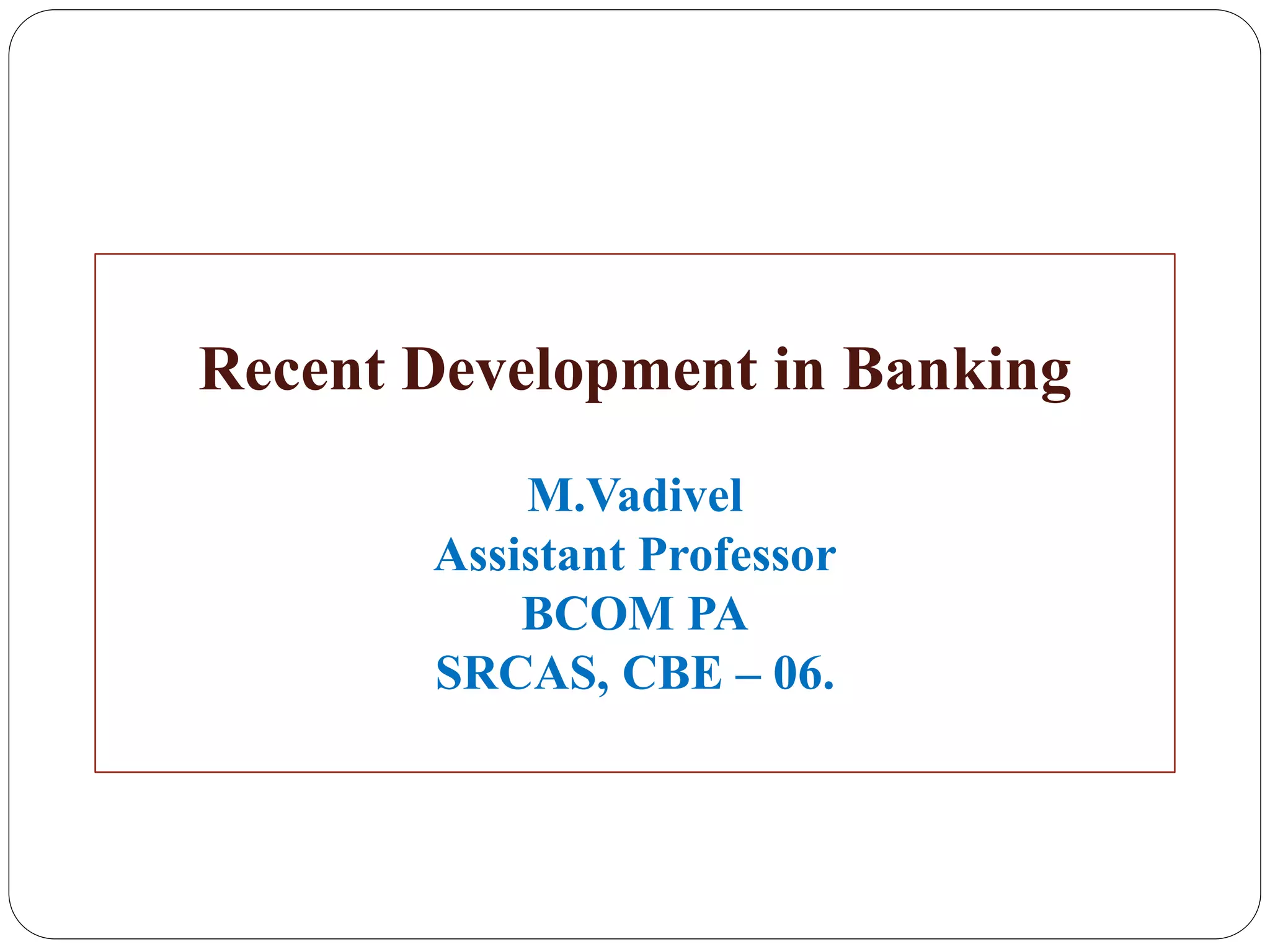 Recent developments in banking | PPTX