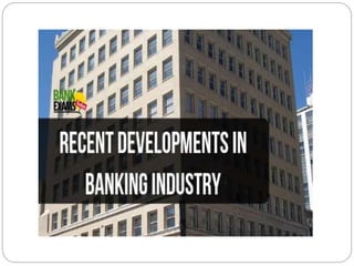 Recent developments in banking | PPTX