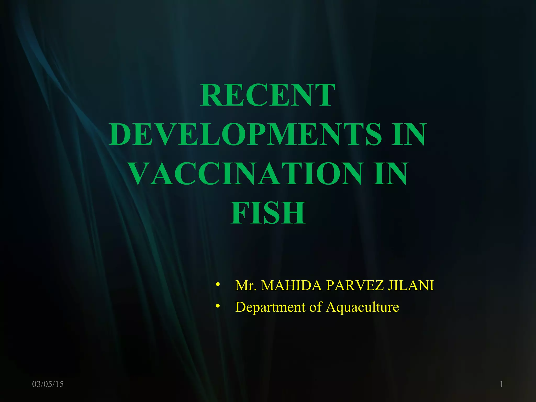 Recent developments in vaccination in fish | PPT