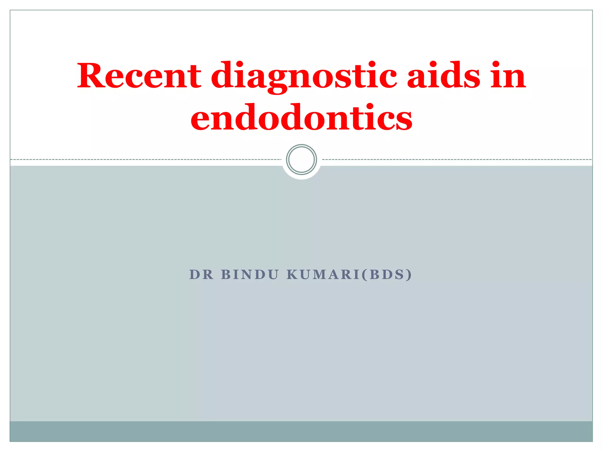Recent diagnostic aids in endodontics | PPTX