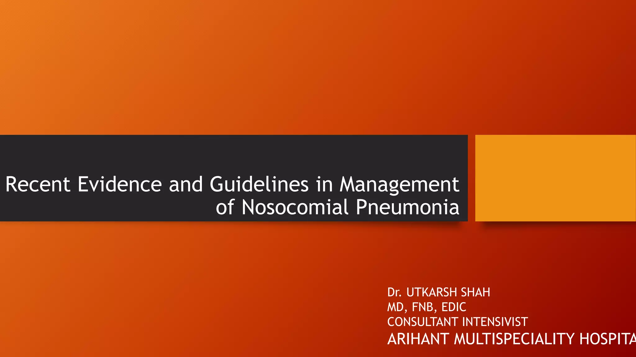 Recent evidence and guidelines in the management of nosocomial pneumonia | PPTX