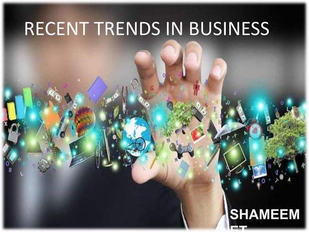 Recent trends in business | PPTX | Business | Business and Finance