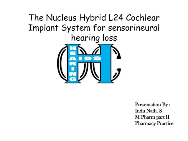 The Nucleus Hybrid L24 Cochlear Implant System for sensorineural ...