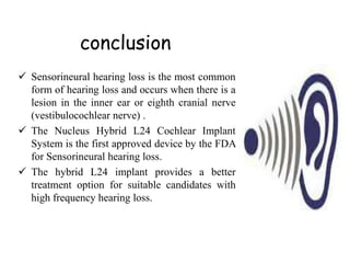 The Nucleus Hybrid L24 Cochlear Implant System for sensorineural ...