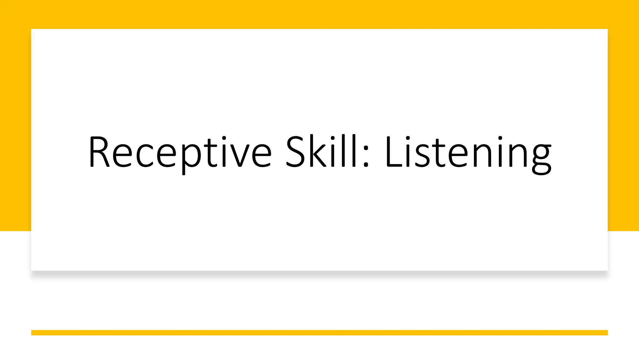 Receptive Skill - Listening as Skill.pptx