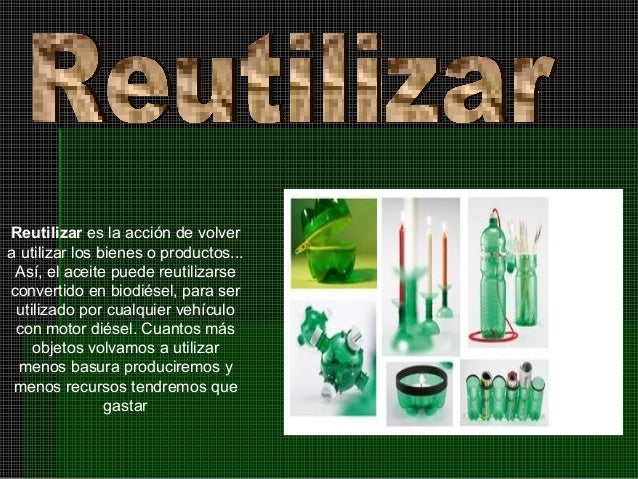 Reciclar,reducir y reutilizar
