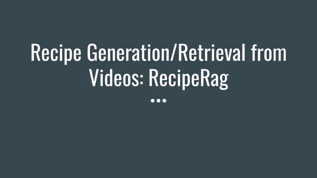Recipe Generation:Retrieval from Videos - Multi-Modal RecipeRag | PDF