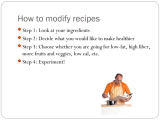 Recipe Modification: Small changes make a BIG difference | PPT