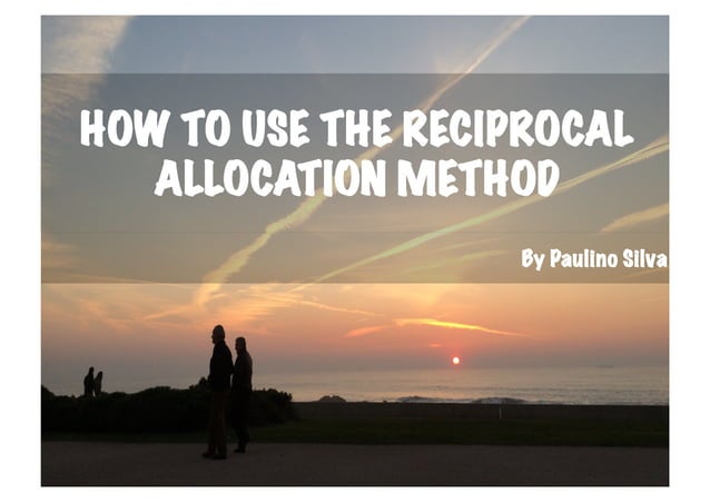 Reciprocal Allocation Method | PDF | Business Accounting & Finance ...