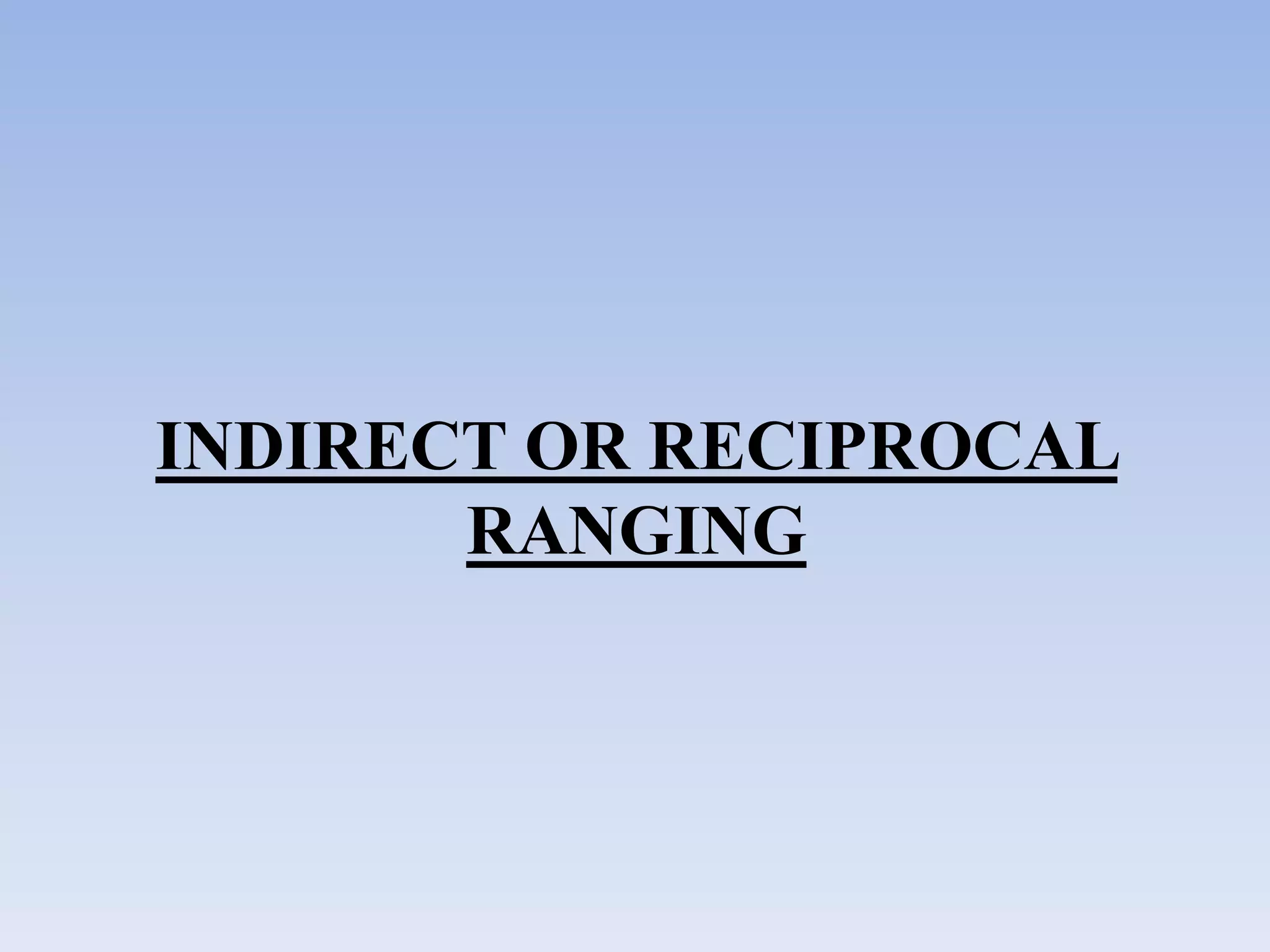 Reciprocal ranging or Indirect Ranging | PPTX