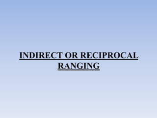 Reciprocal ranging or Indirect Ranging | PPTX