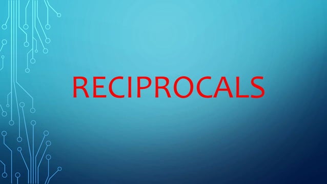 Reciprocals | PPT