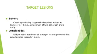 recist criteria Response Evaluation Criteria In Solid Tumors.pptx