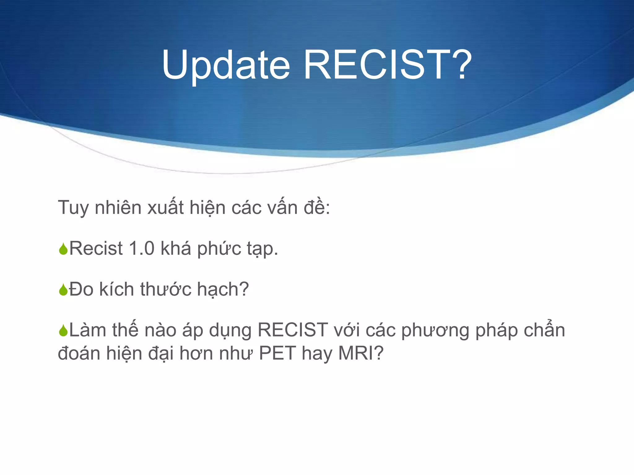 Recist 1.1: PP đánh giá sự đáp ứng của khối u đặc sau điều trị | PPT