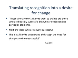Recognising the need for change and starting the change process | PPT