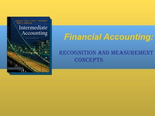 Intermediate/Financial Accounting: Recognition & measurement concepts | PPT