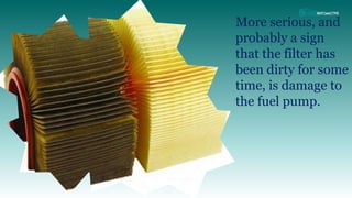 Recognizable Symptoms of a Clogged Fuel Tank Screen Filter in your ...