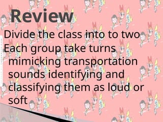 Recognize_identify and classify transportation sound as loud and soft ...