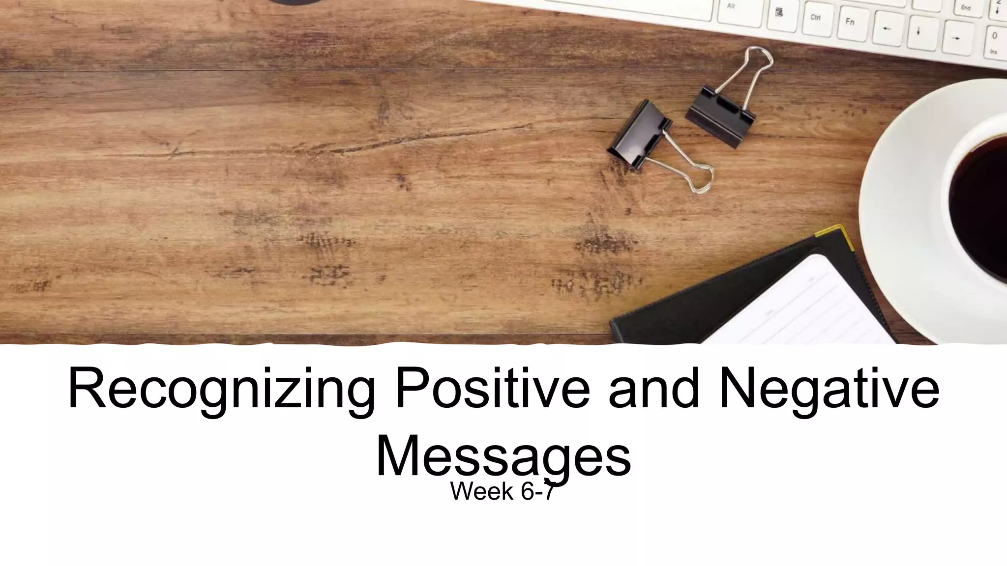 Recognizing-Positive-and-Negative-Messages [Autosaved].pptx