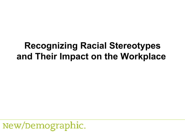 Recognizing Racial Stereotypes and Their Impact on the Workplace | PPT