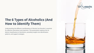Recognizing the Six Types of Alcoholics And Approaching Each Wisely. | PPTX