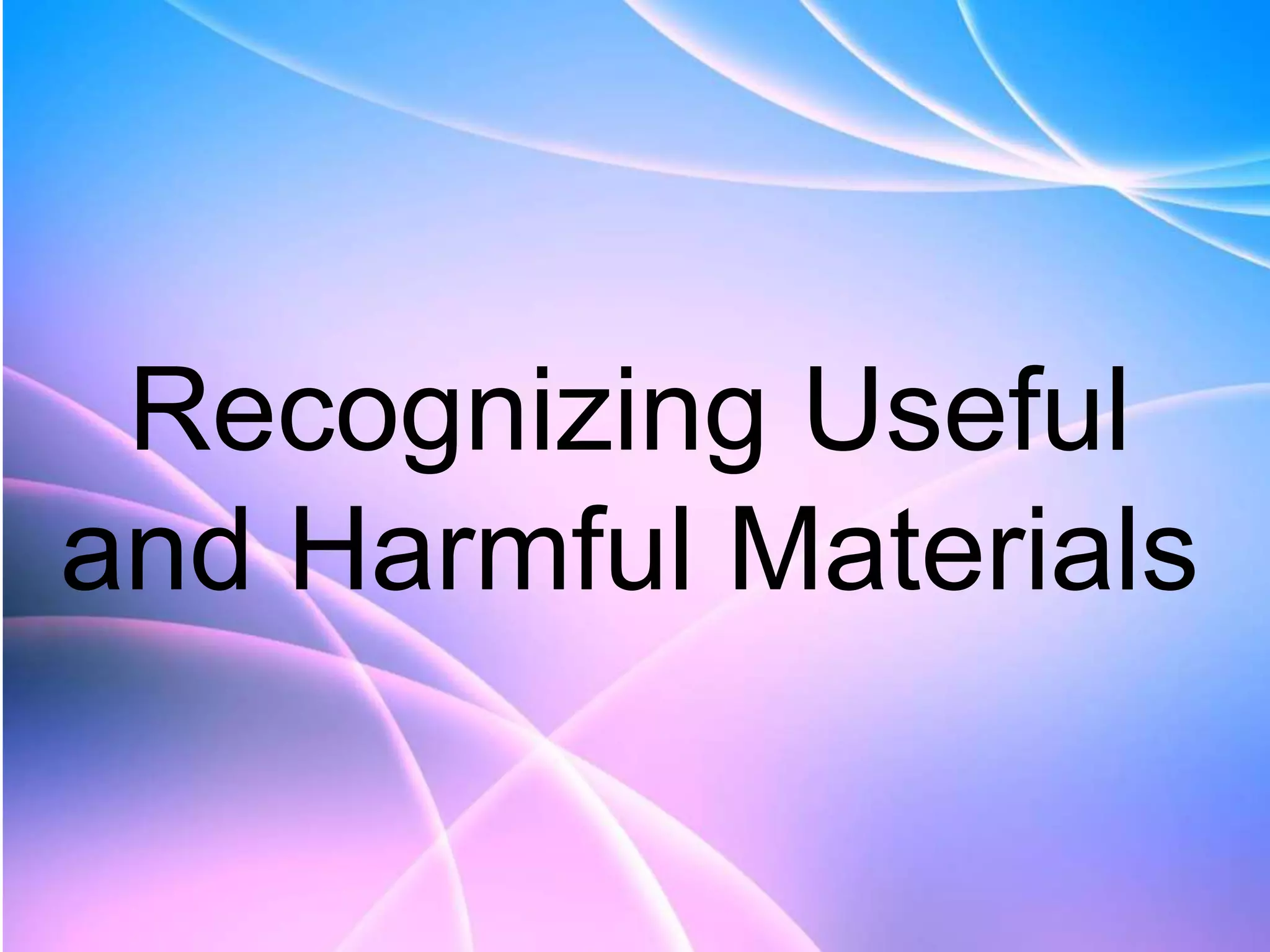 Recognizing Useful and Harmful Materials Day 1.pptx