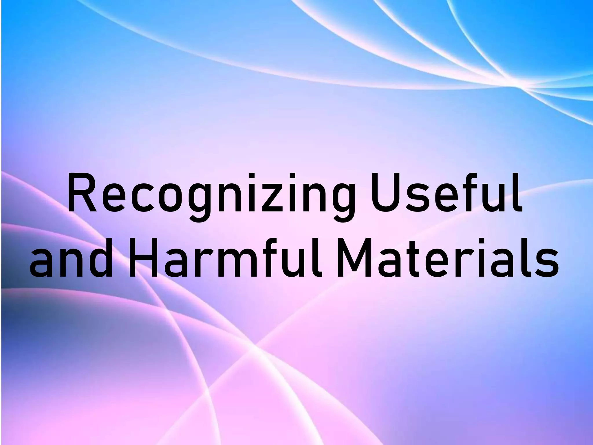 Recognizing Useful and Harmful Materials Day 1.pptx
