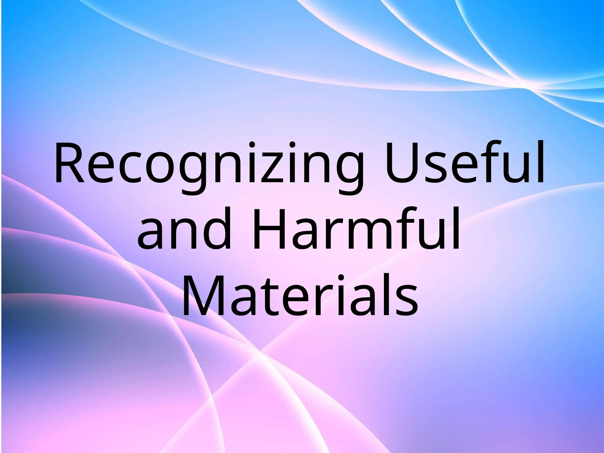 Recognizing Useful and Harmful Materials Day 1.pptx