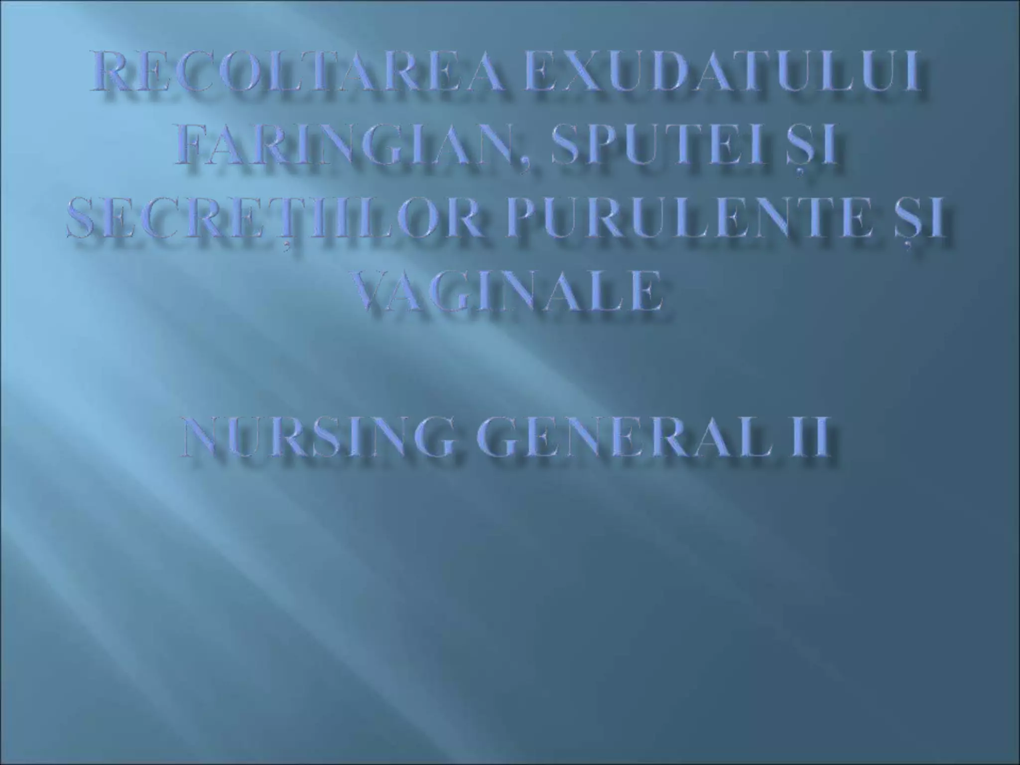 RECOLTAREA EXUDATULUI FARINGIAN, SPUTEI, SECRETIILOR PURULENTE ȘI ...