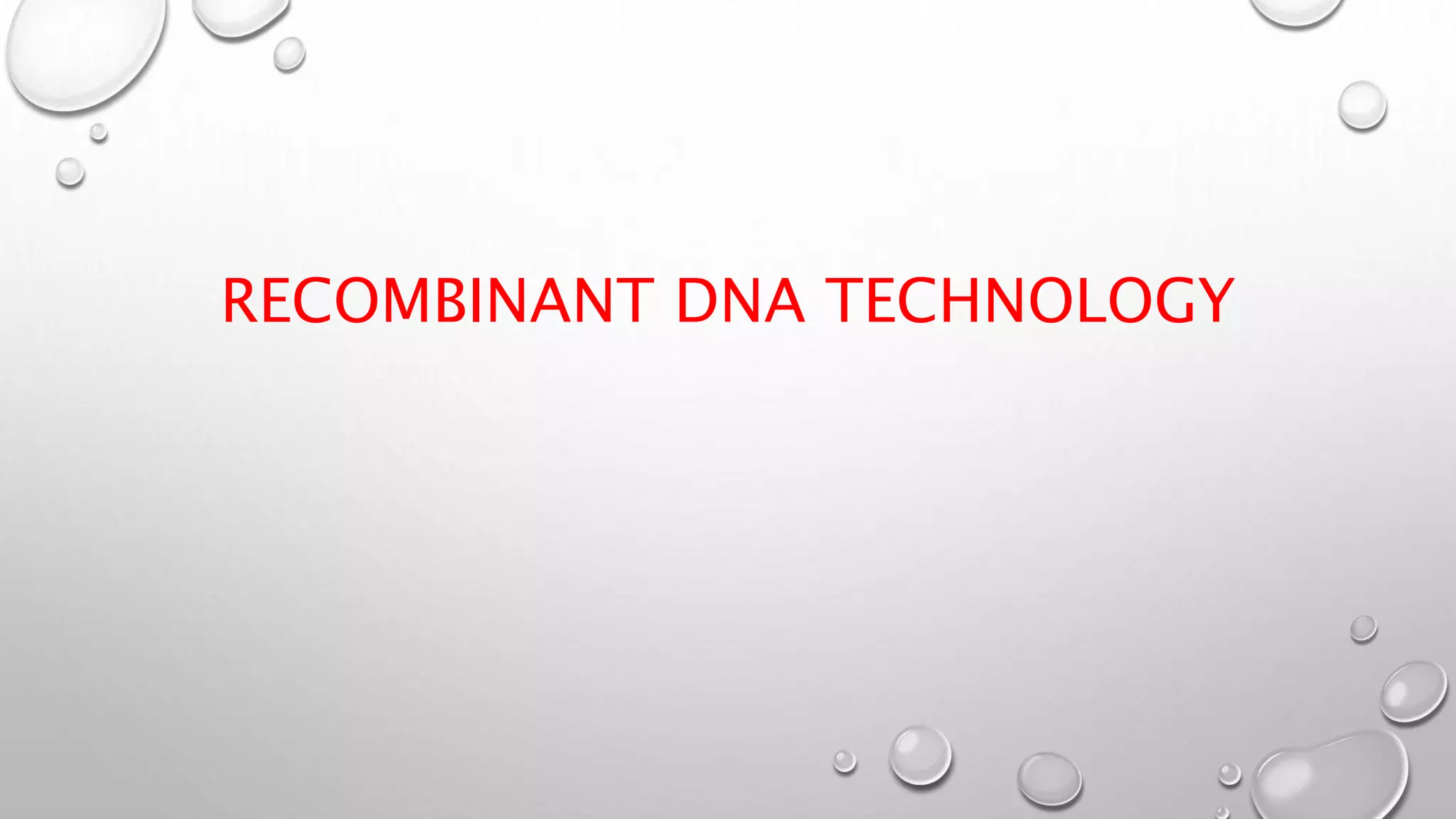 RECOMBINANT DNA TECHNOLOGY.pptx